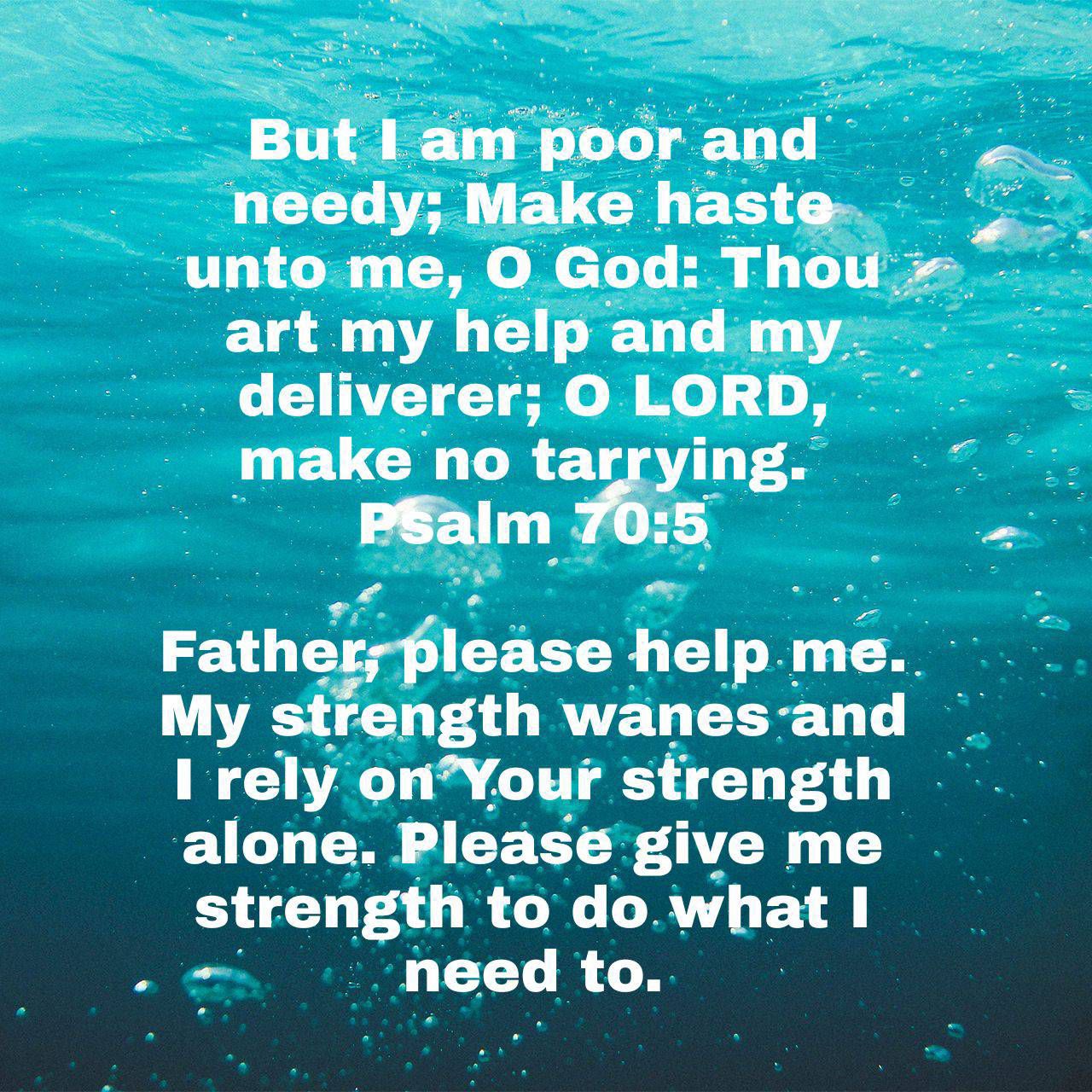 Psalm 70:5 Prayer | Praises & Phrases